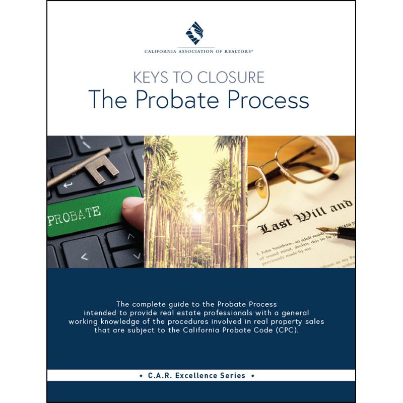 The Probate Process (Keys to Closure) Guide – C.A.R. Business Products ...